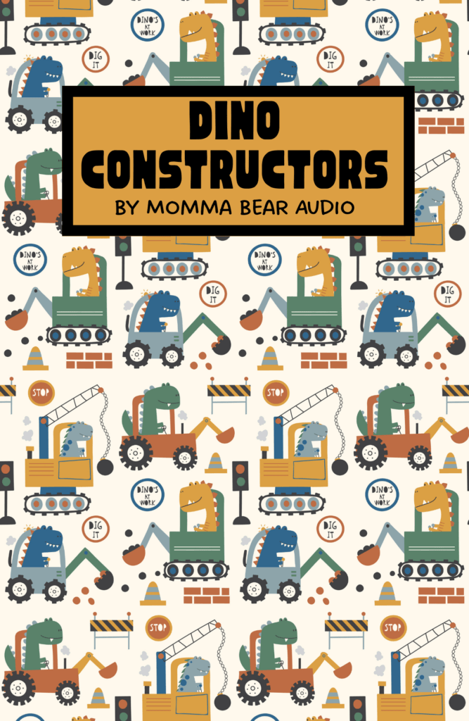 Dino Constructors - Momma Bear Audio
